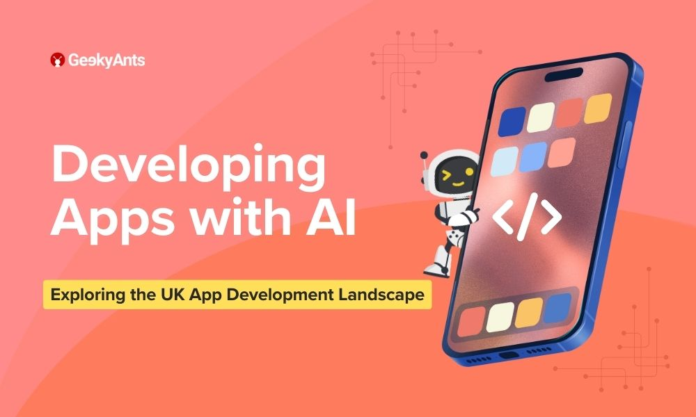 How is AI Impacting App Development in the UK? - GeekyAnts