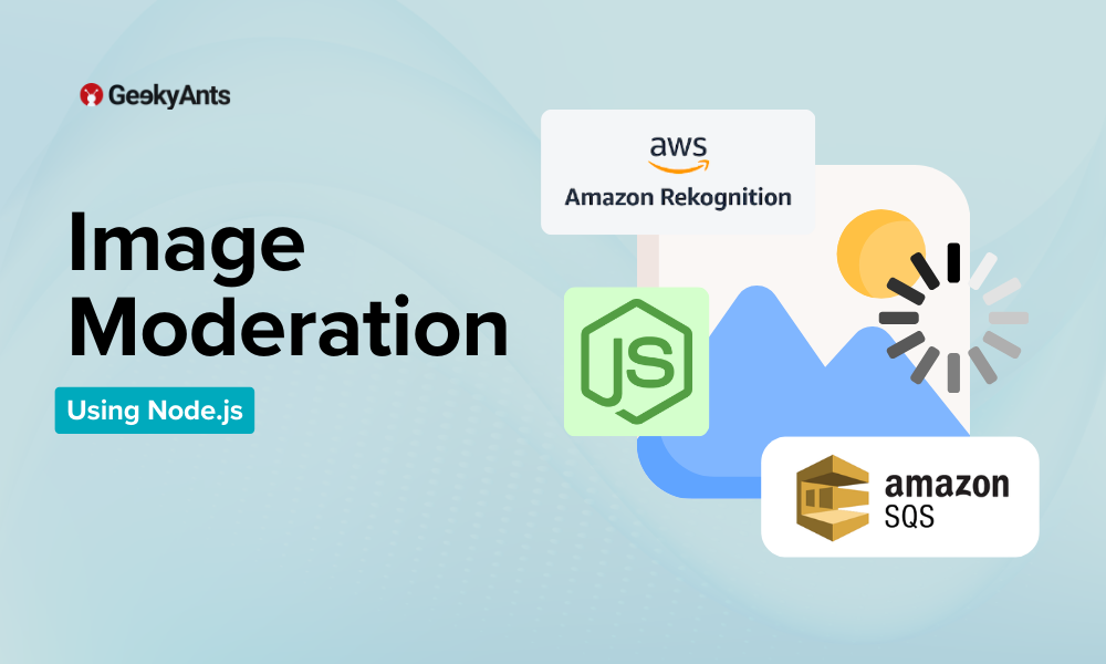 Image Moderation Using Node.js, Amazon Rekognition and SQS - GeekyAnts
