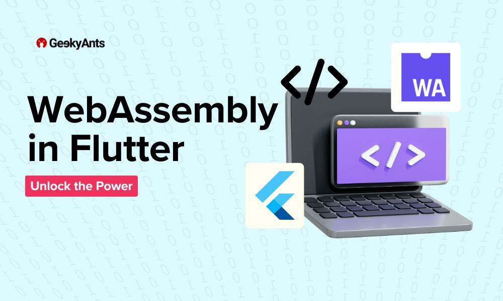 Unlocking the Power of WebAssembly in Flutter: A Comprehensive Guide - GeekyAnts