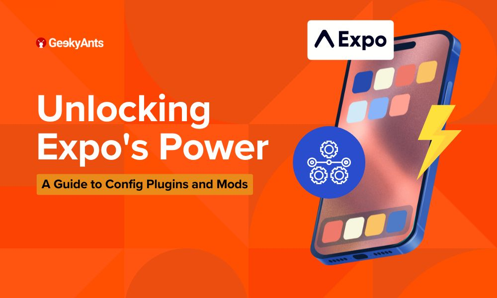 Unlocking Expo's Power: A Guide to Config Plugins and Mods - GeekyAnts