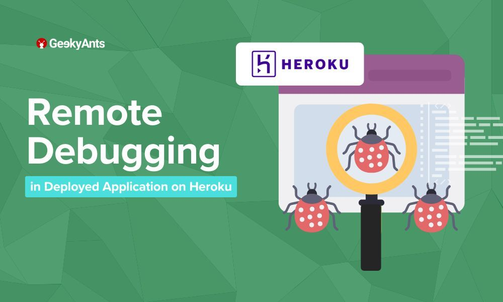 Remote debugging in Heroku - GeekyAnts