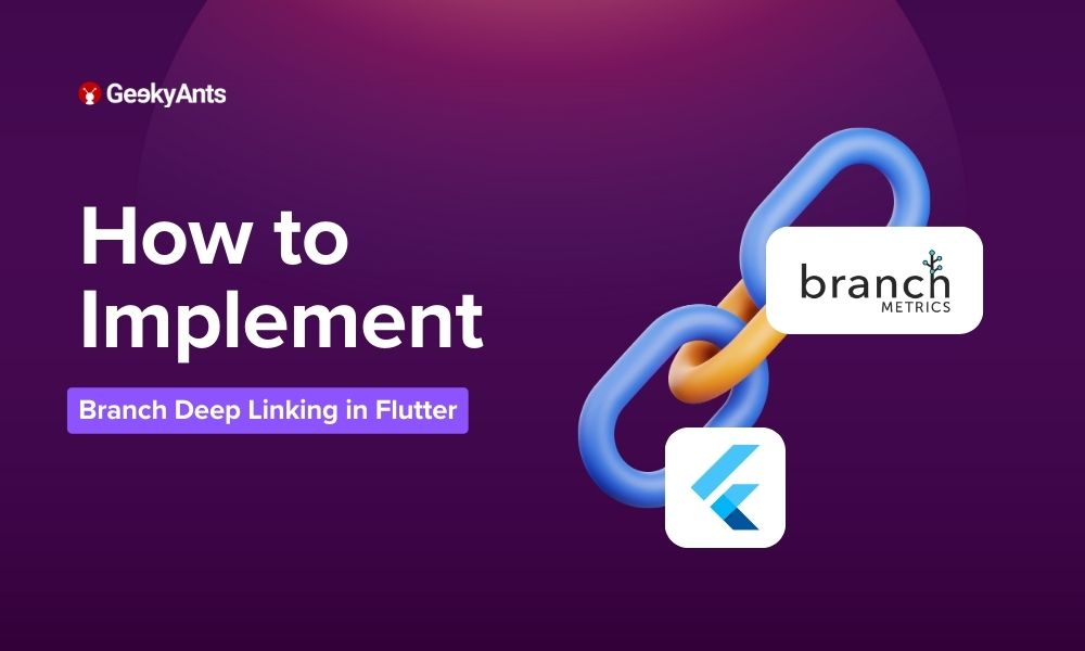 How to Implement Branch Deep Linking in Flutter - GeekyAnts How to Implement Branch Deep Linking in Flutter - GeekyAnts