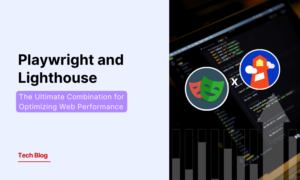 Playwright and Lighthouse: Optimize Web Performance Like a Pro - GeekyAnts