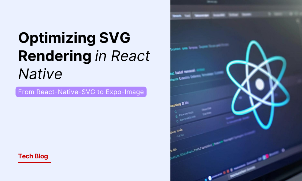 Optimizing SVG Rendering in React Native: From React-Native-SVG to Expo-Image - GeekyAnts