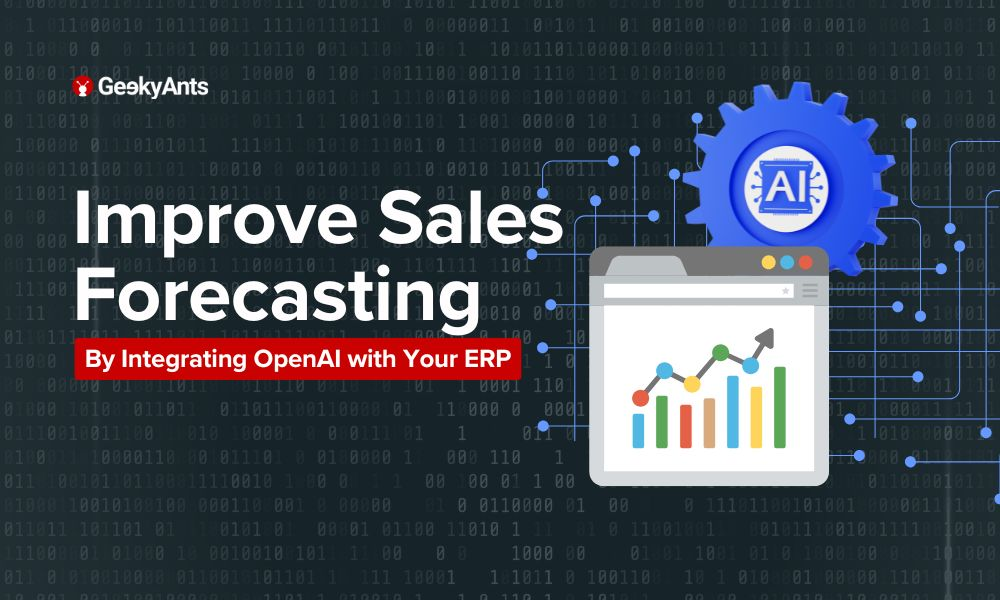 How to Integrate OpenAI with Your ERP System to Improve Sales Forecasting - GeekyAnts