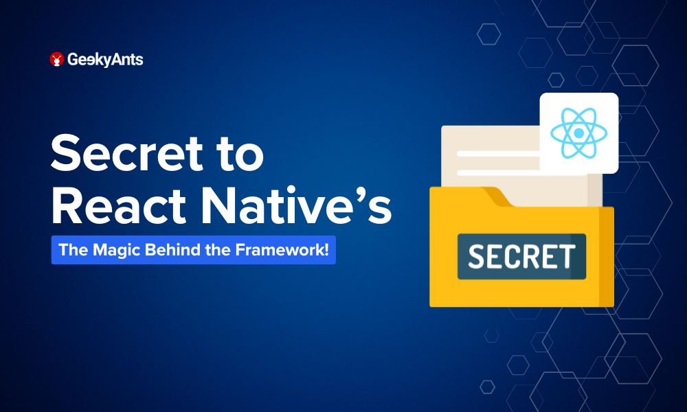 The Secret to React Native’s Success: Let’s Unveil the Magic Behind Framework - GeekyAnts
