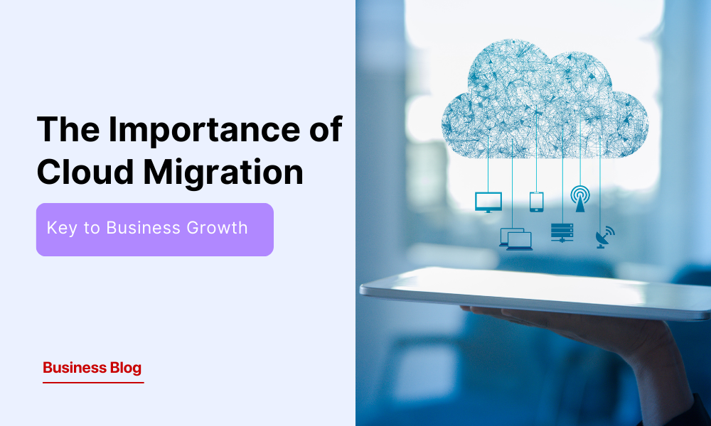 Why Cloud Migration is Essential for Business Growth | Benefits & Tips ...