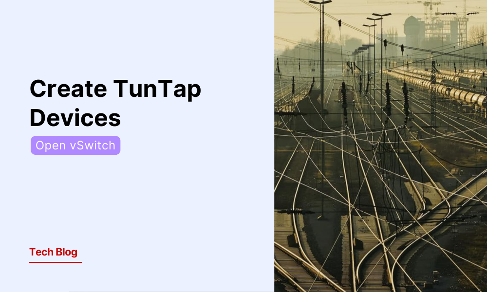 Open vSwitch: Create TunTap Devices for Virtual Networking - GeekyAnts