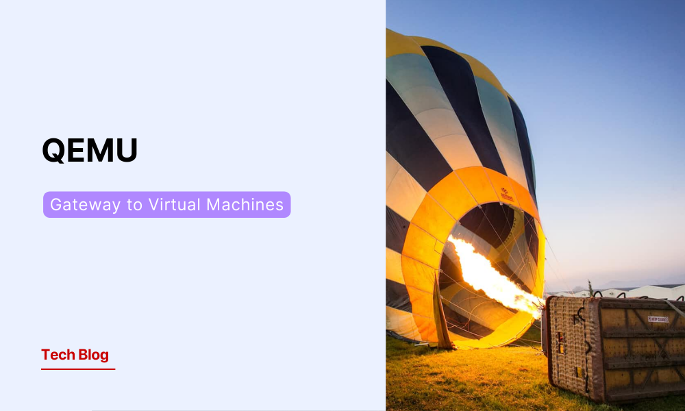 Getting Started with QEMU Your Gateway to Virtual Machines - GeekyAnts