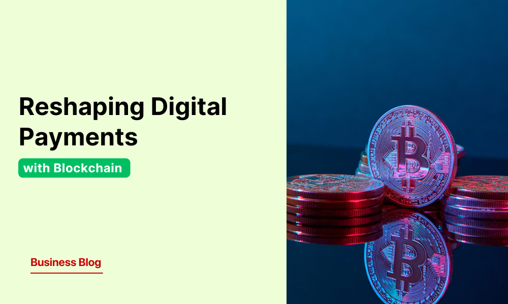 How Blockchain Is Reshaping Digital Payments For Businesses Geekyants