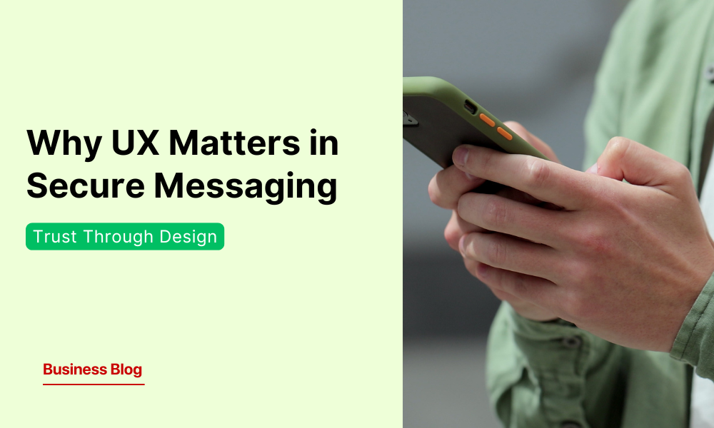 The Importance of UX in Secure Messaging Apps: Balancing Simplicity ...