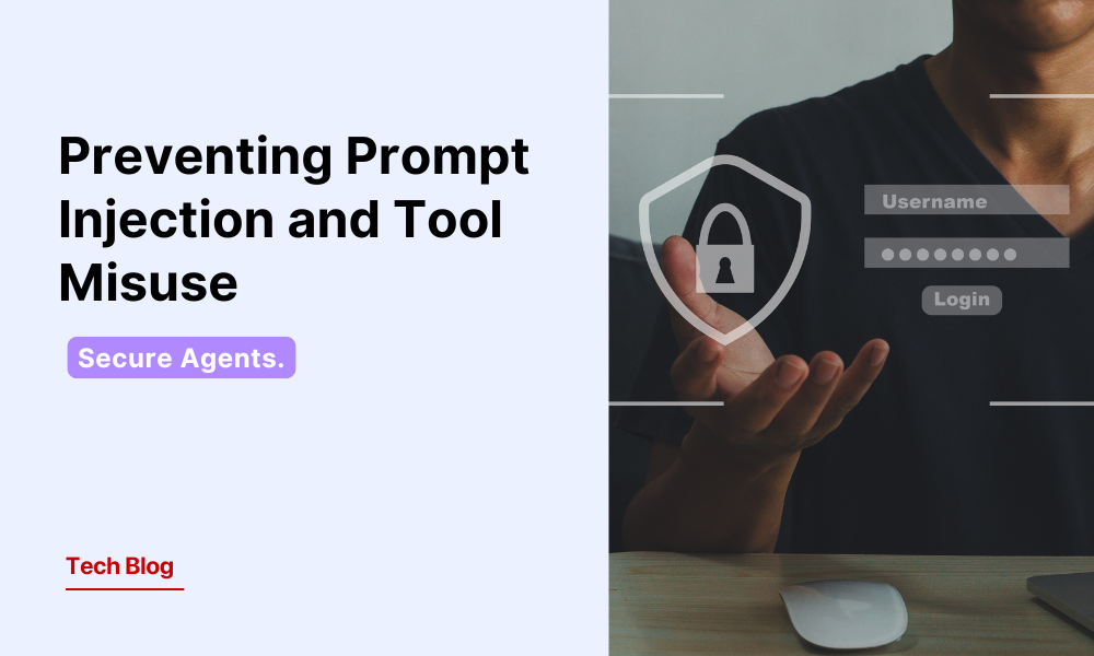 Secure Agents: Preventing Prompt Injection and Tool Misuse - GeekyAnts
