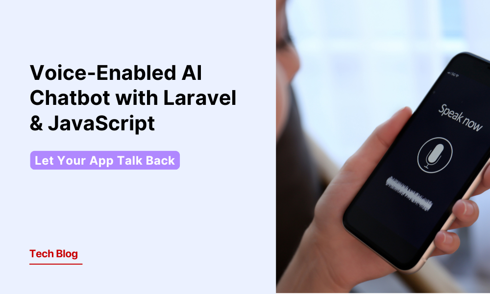 Voice-Enabled AI Chatbot with Laravel & JavaScript: Let Your App Talk Back - GeekyAnts