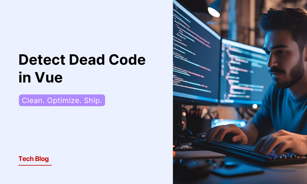Vue-Unused: The Ultimate Dead Code Detection Tool for Vue.js Projects - GeekyAnts