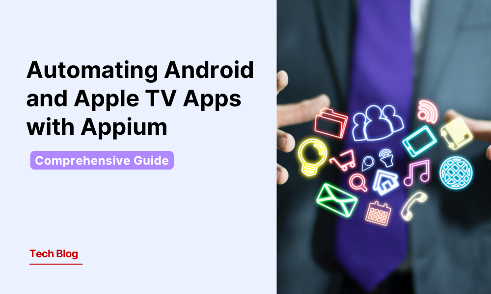 Comprehensive Guide: Automating Android and Apple TV Apps with Appium - GeekyAnts