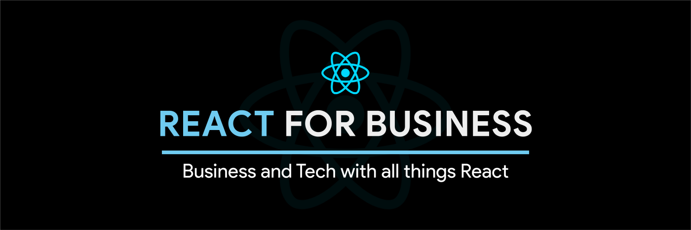 React For Business 2019 - GeekyAnts