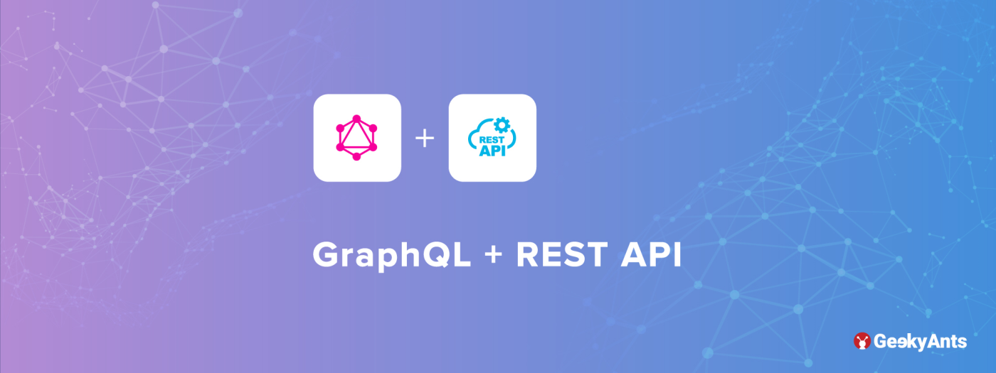 GraphQL + REST API - GeekyAnts - GeekyAnts