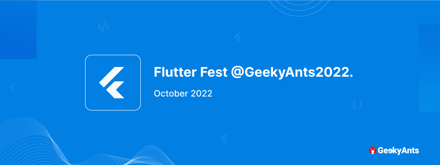 Flutter Fest @GeekyAnts, October 2022 - GeekyAnts