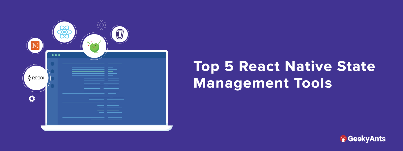 Top 5 React Native State Management Tools - GeekyAnts Top 5 React Native State Management Tools - GeekyAnts