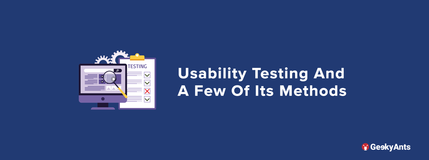 Usability Testing And A Few Of Its Methods - GeekyAnts