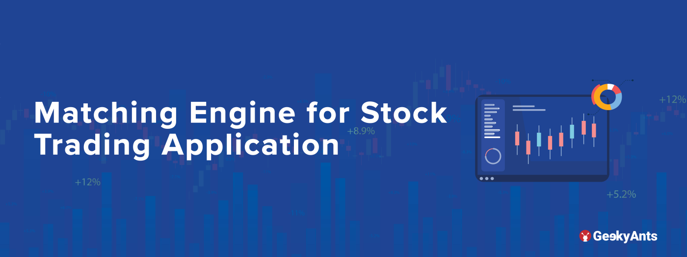Matching Engine for a Stock Trading Application- GeekyAnts - GeekyAnts