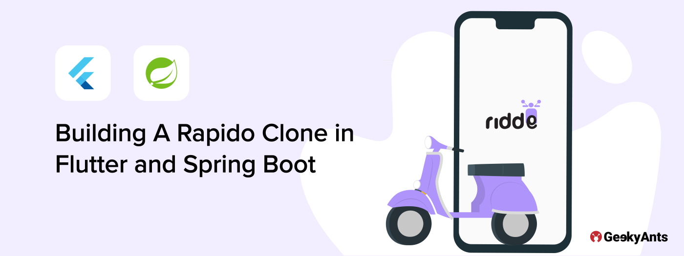 Building A Rapido Clone in Flutter and Spring Boot - GeekyAnts