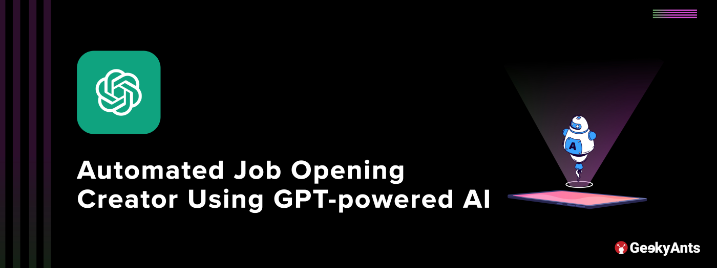 Automated Job Opening Creator Using GPT- powered AI - GeekyAnts - GeekyAnts