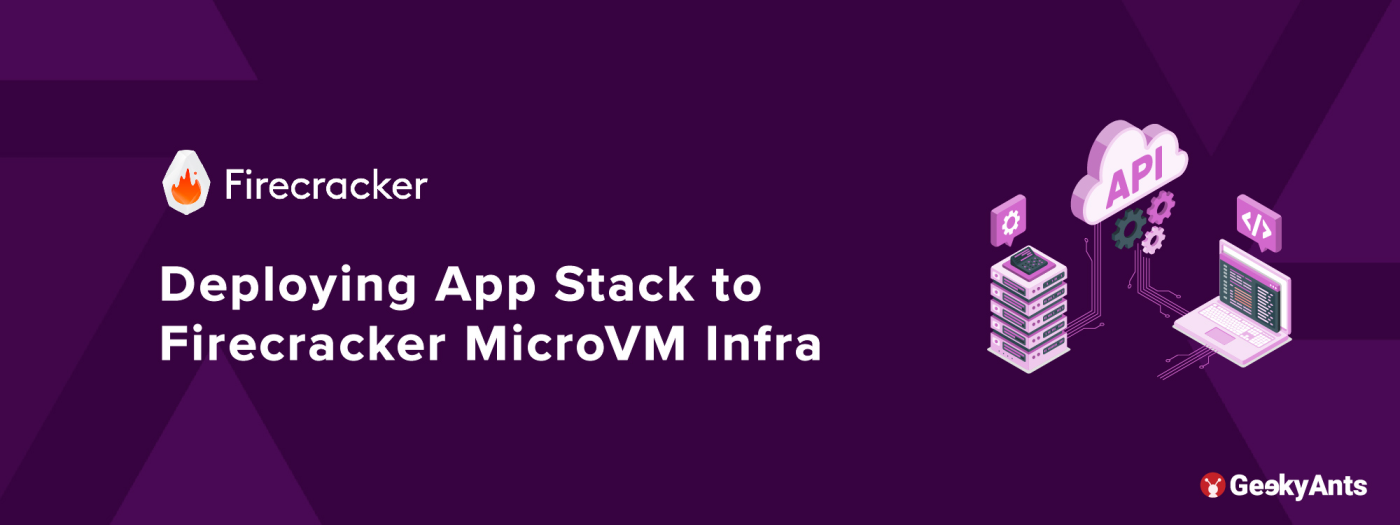 Deploying App Stack to Firecracker MicroVM - GeekyAnts
