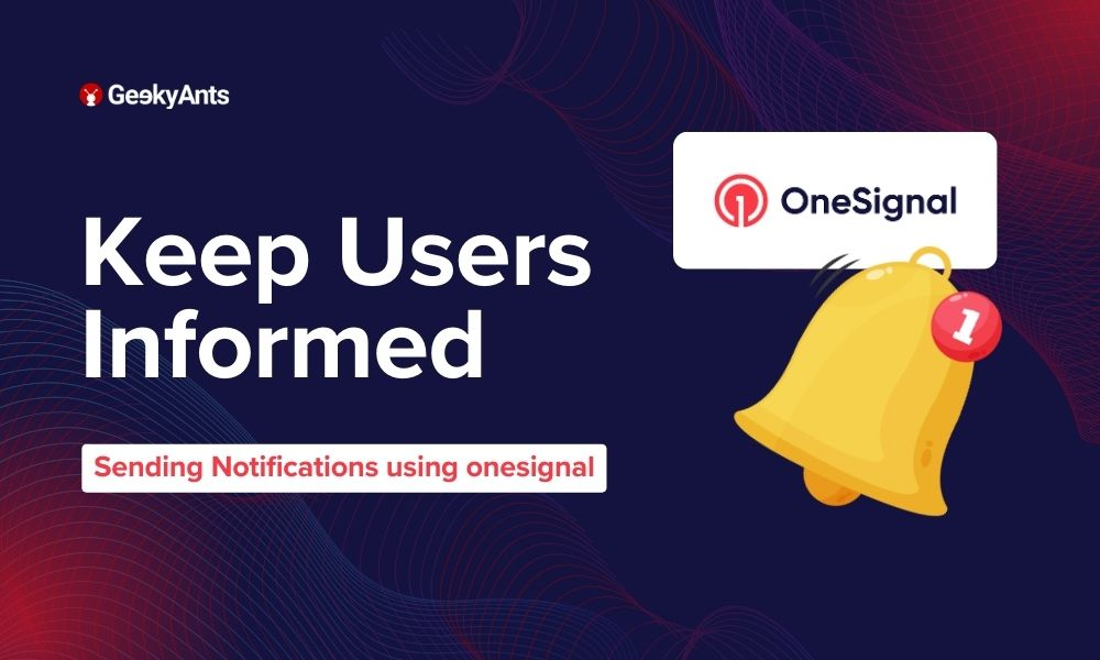 Sending Notifications Using OneSignal SDK - GeekyAnts - GeekyAnts
