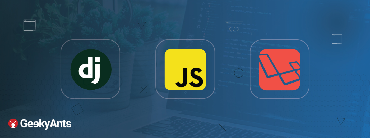 Express.js, Django & Laravel - The Backend Badasses - GeekyAnts