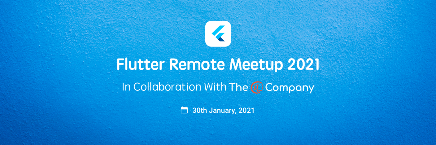 Flutter Remote Meetup | Flutter BLR & The @ Company x GeekyAnts - GeekyAnts