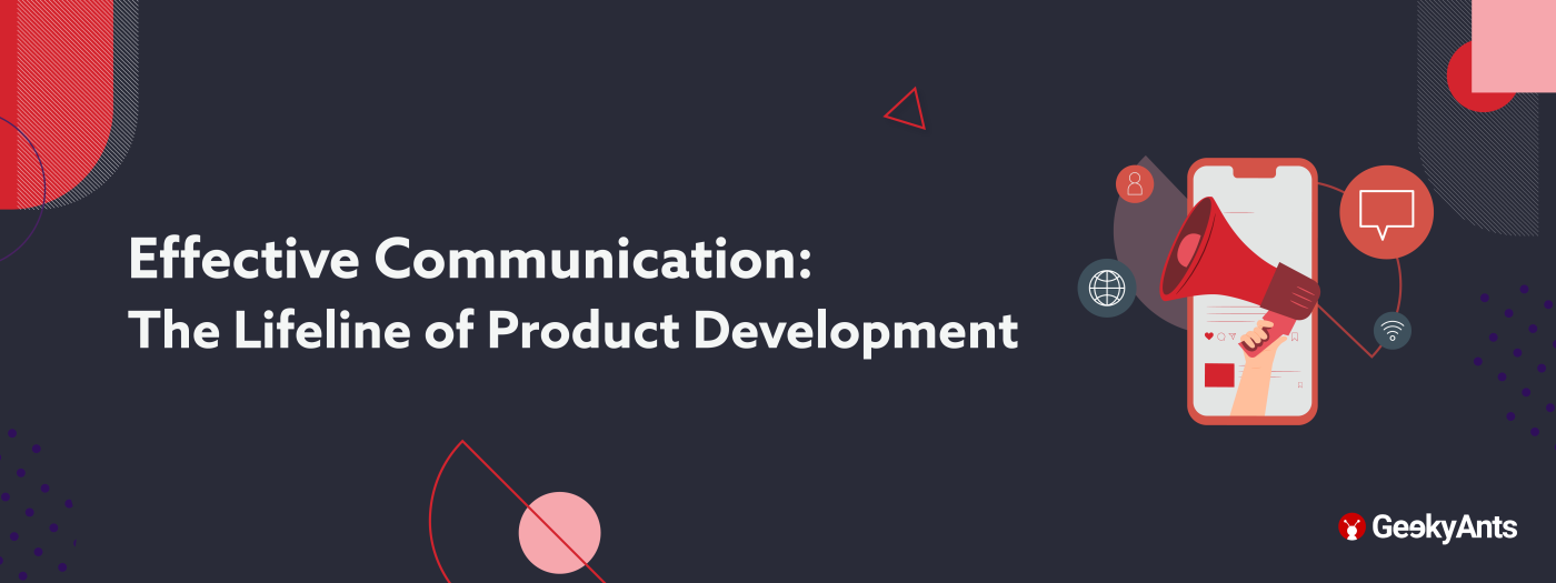 Effective Communication: The Lifeline of Product Development - GeekyAnts
