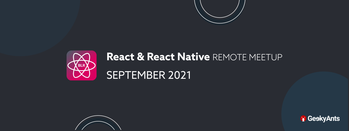 React & React Native Remote Meetup | September 2021 - GeekyAnts
