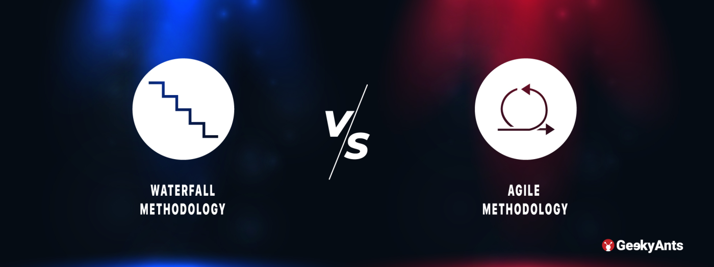 Agile vs Waterfall Methodologies In Project Management - GeekyAnts